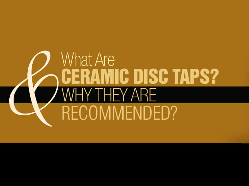 Ceramic Disc Taps Explained - QS Supplies